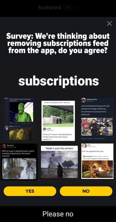 Survey: We're thinking about removing subscriptions feed from the app ...