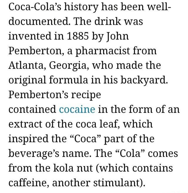 Coca-Cola's history has been well- documented. The drink was invented ...