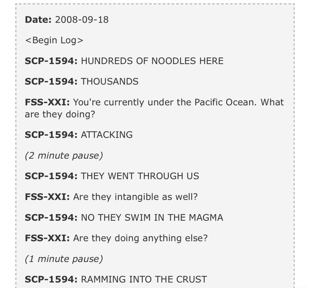 Scp-1594: HUNDREDS OF NOODLES HERE FSS-XXI: You're currently under the ...