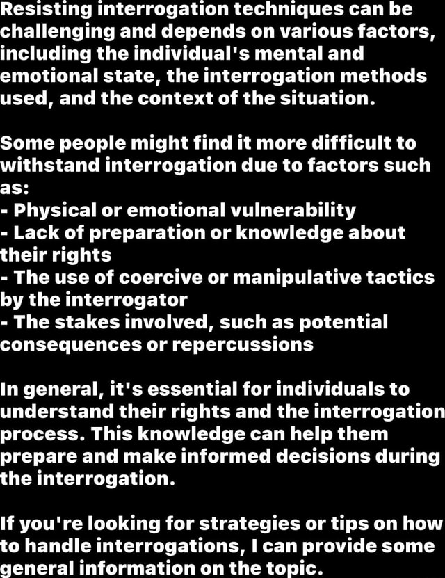 Resisting Interrogation techniques can be challenging and depends on ...