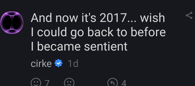 And now it's 2017... wish I could go back to before I became sentient ...