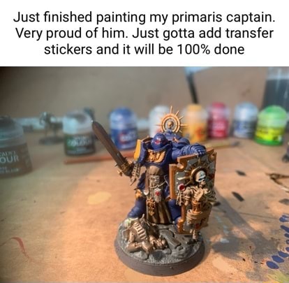 Just finished painting my primaris captain. Very proud of him. Just ...