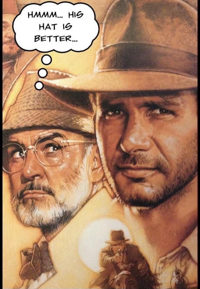 #meme #memes #movies #indiana_jones #funny - HAT BETTER... - iFunny