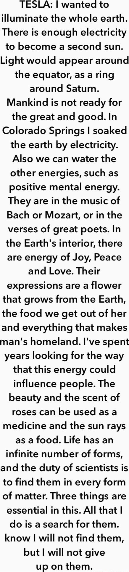 TESLA: I wanted to illuminate the whole earth. There is enough ...