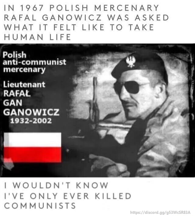 IN 1967 POLISH MERCENARY RAFAL GANOWICZ WAS ASKED WHAT IT FELT LIKE TO ...