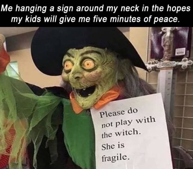 Me hanging a sign around my neck in the hopes my kids will give me five ...