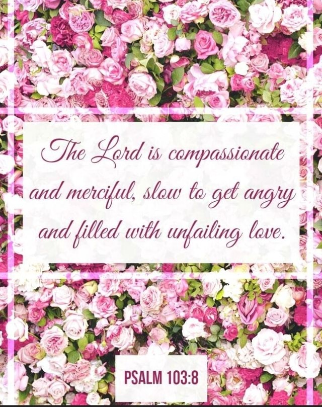 The Lord is compassionate ef and merciful, slow la gd angry cnd filled ...