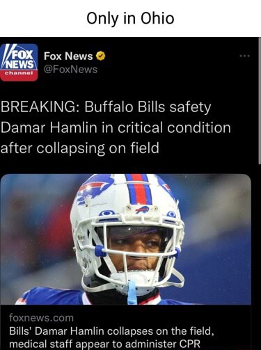 Only in Ohio Fox News @ NEWS BREAKING: Buffalo Bills safety Damar Hamlin in critical condition ...
