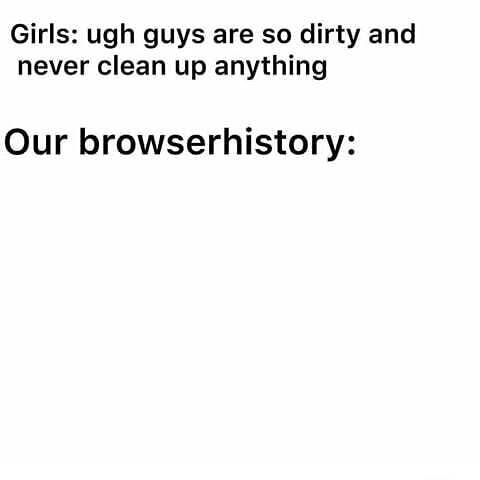 Girls: ugh guys are so dirty and never clean up anything Our ...