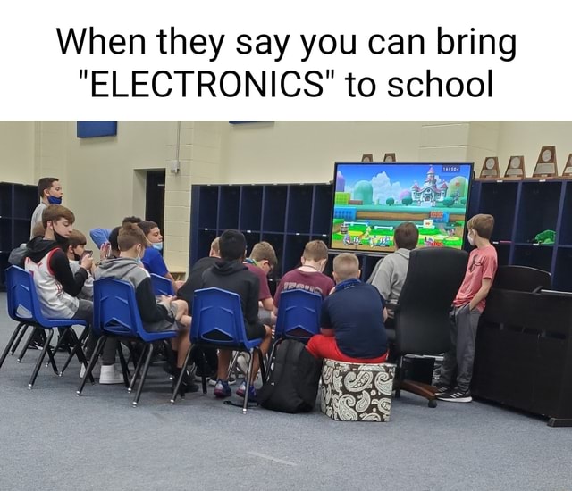 When they say you can bring "ELECTRONICS" to school - iFunny