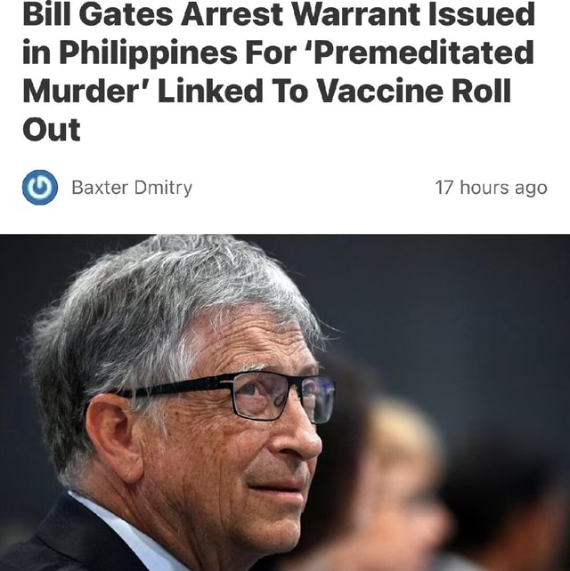 Bill Gates Arrest Warrant Issued in Philippines For 'Premeditated ...