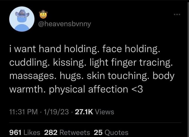 Want hand holding. face holding. cuddling. kissing. light finger ...