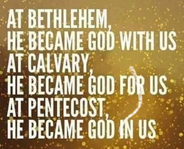 -AT BETHLEHEM HEBECAME GOD-WITH US HE BECAME GOD FOR US AT PENTECOST HE ...