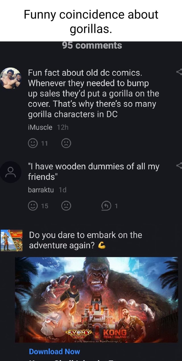 Funny coincidence about gorillas. 95 comments Fun fact about old de ...