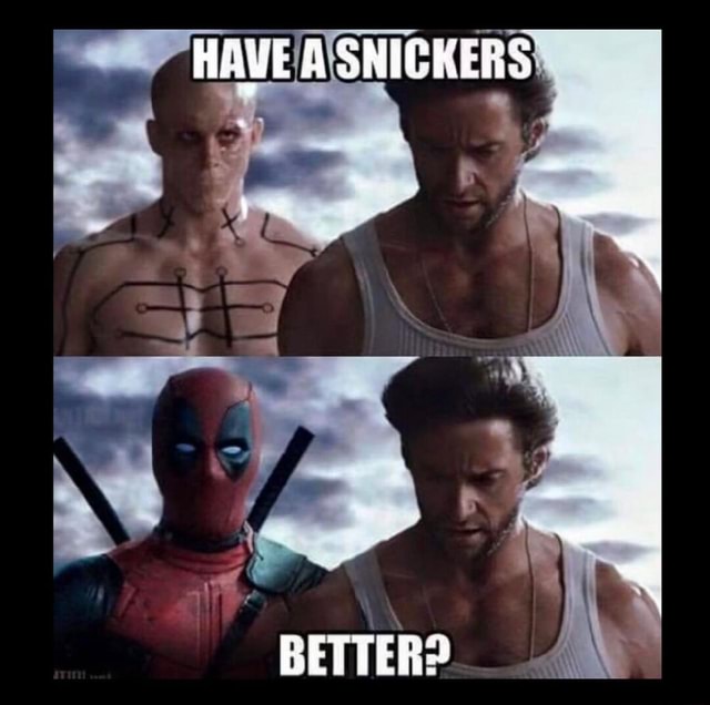 HAUE A SNICKERS BETTER} - iFunny