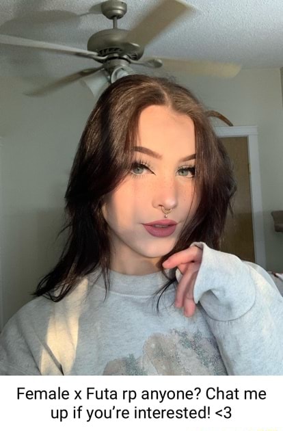 Female x Futa rp anyone? Chat me up if you're interested!