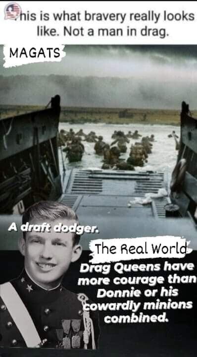 His is what bravery really looks like. Not man in drag MAGATS A draft ...