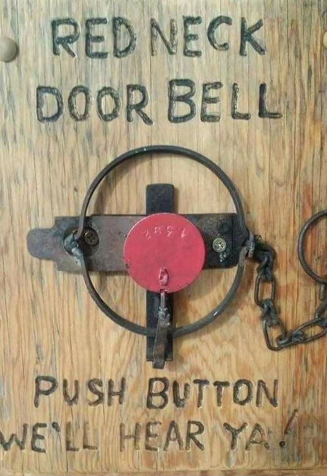 REDNECK DOOR BELL PUSH BUTTONM) WETLL HEAR - America’s best pics and videos