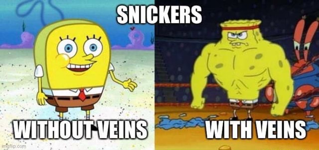 SNICKERS WITHOUTUEINS: WITH VEINS - iFunny