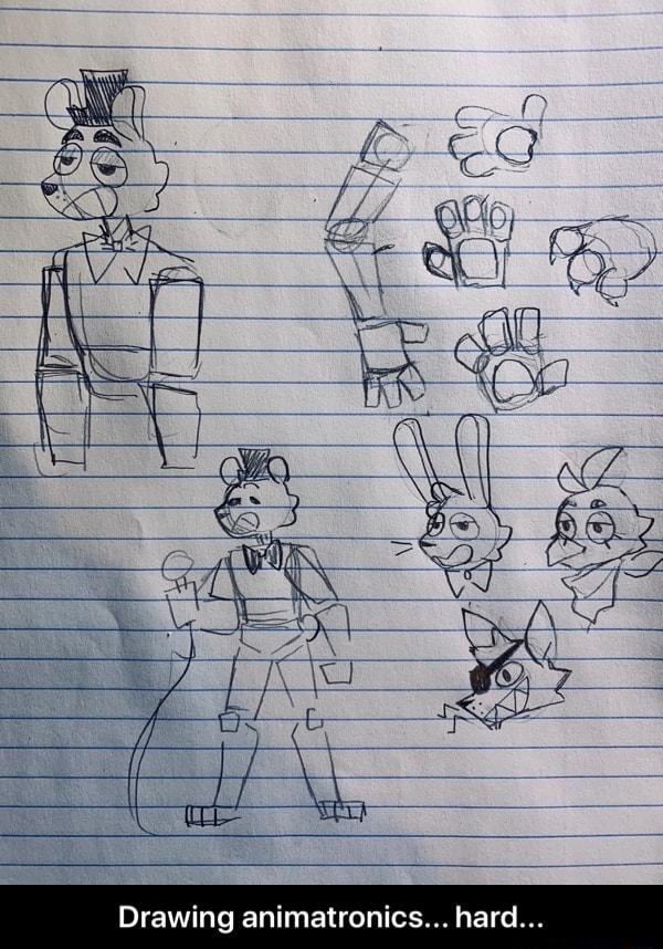 Drawing animatronics... hard... - Drawing animatronics... hard... - iFunny