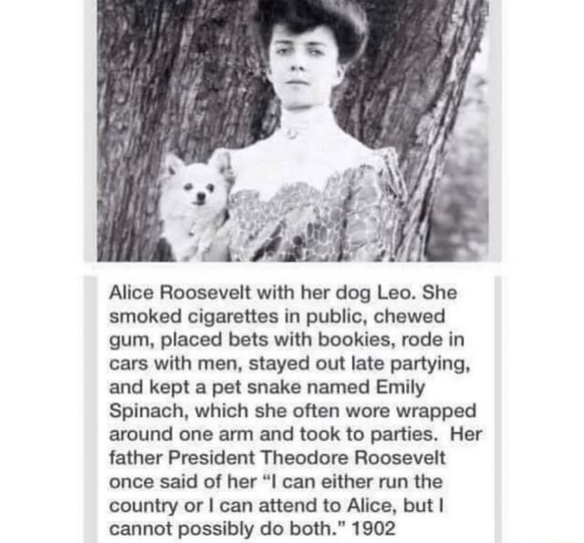 Alice Roosevelt with her dog Leo. She smoked cigarettes in public ...