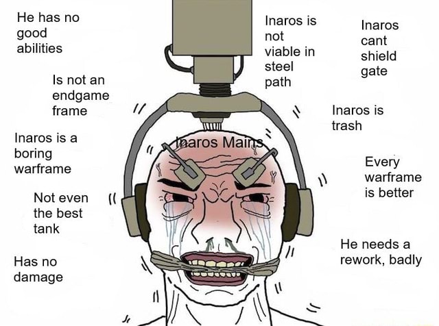 He has no Inaros is Inaros good abilities not in cant abilities viable ...