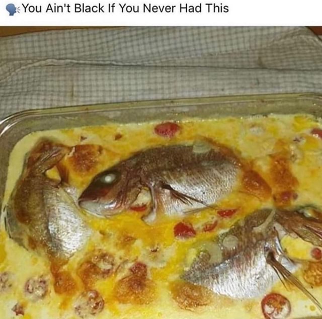 You Ain't Black If You Never Had This - iFunny