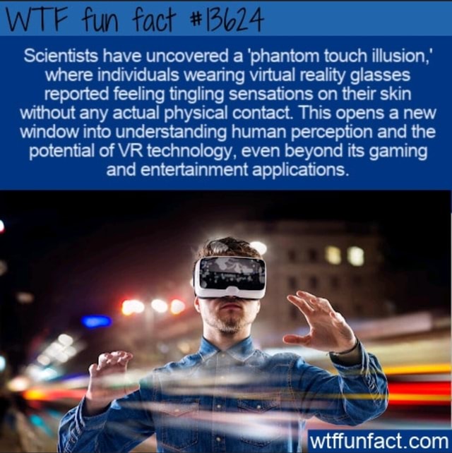 WT Scientists have uncovered a 'phantom touch illusion,' where ...