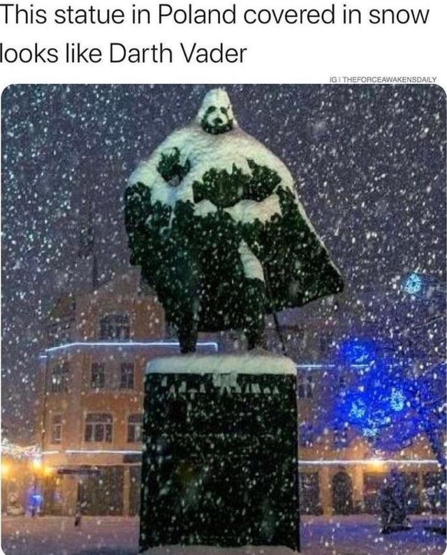 His statue in Poland covered in snow looks like Darth Vader - iFunny