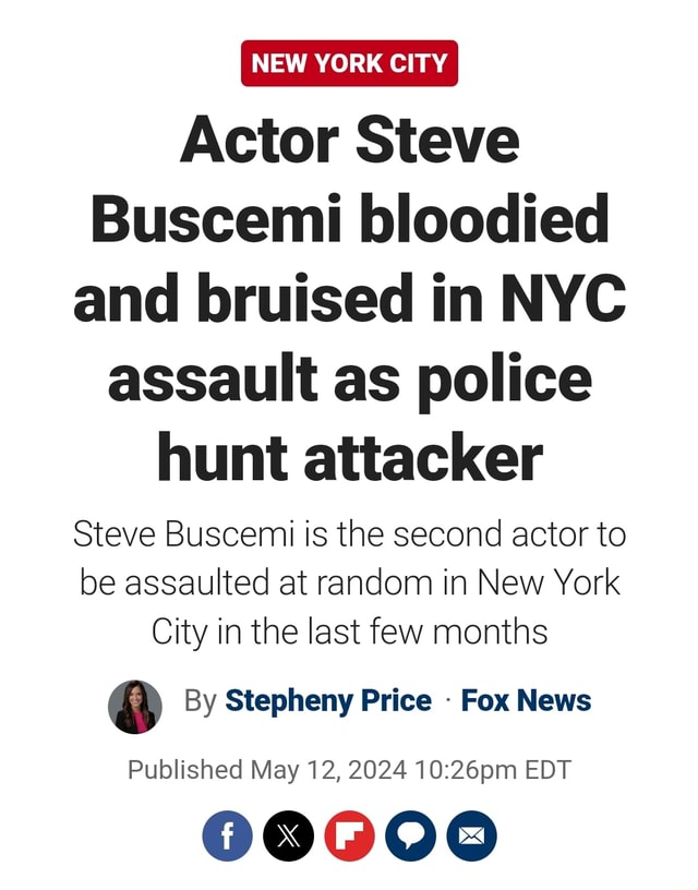 NEW YORK CITY Actor Steve Buscemi bloodied and bruised in NYC assault ...