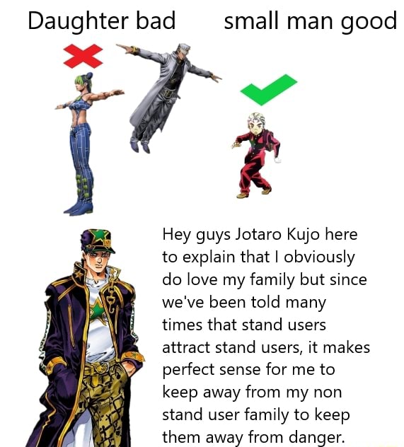 Ae bad small man good Hey guys Jotaro Kujo here to explain that I ...