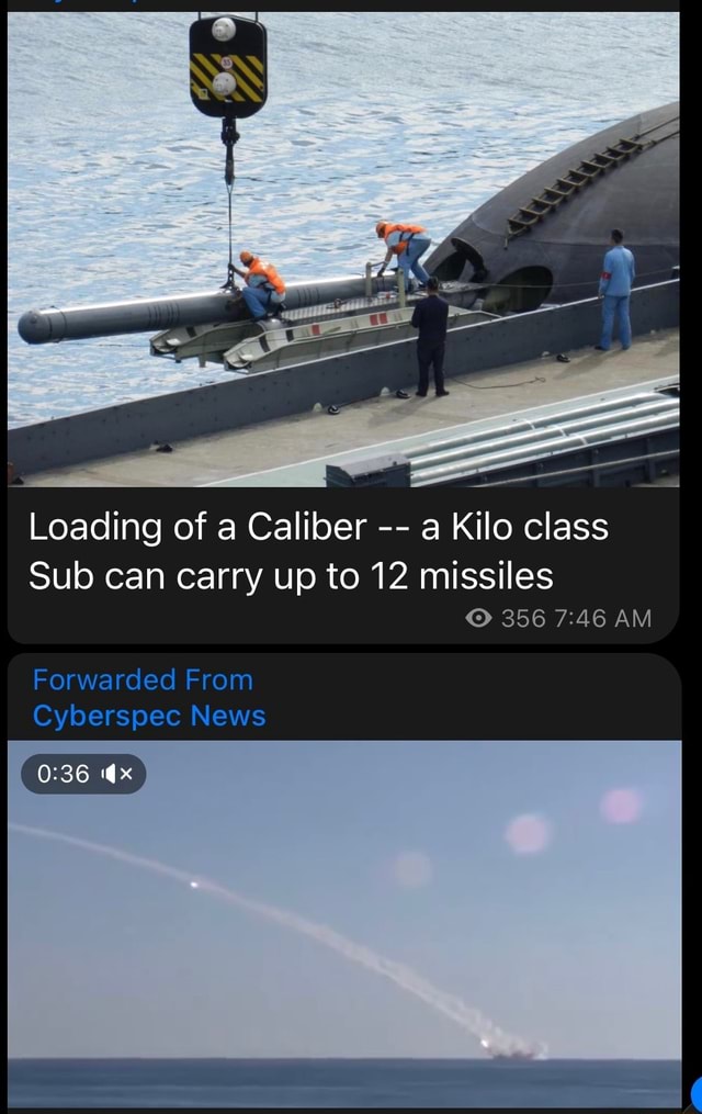 Loading of a Caliber a Kilo class Sub can carry up to 12 missiles 356 ...