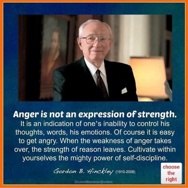 Anger is not an expression of strength. It is an indication of one's ...