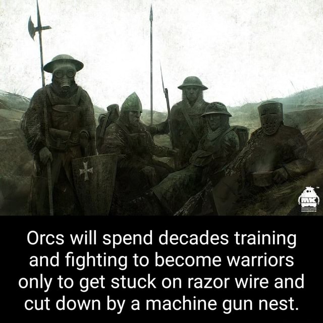 Orcs will spend decades training and fighting to become warriors only ...