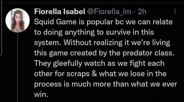 Fiorella Isabel @Fiorella_im Squid Game is popular bc we can relate to ...