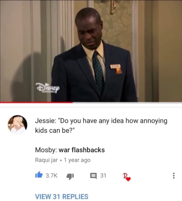 Jessie: "Do you have any idea how annoying kids can be?" Mosby: war ...