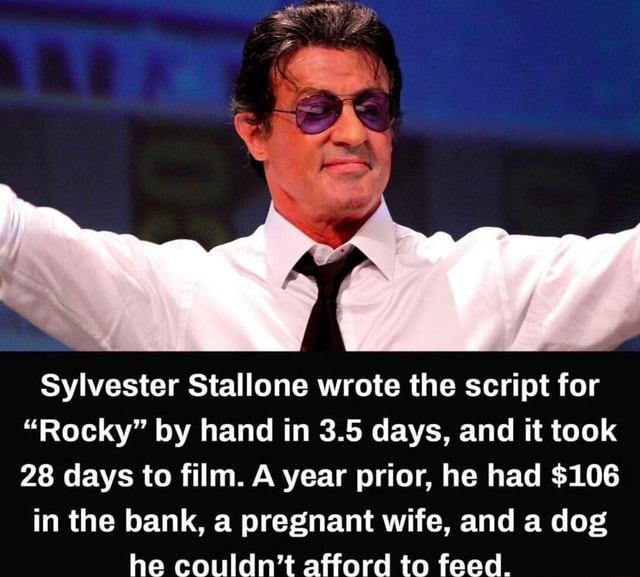 Sylvester Stallone wrote the script for "Rocky" by hand in 3.5 days ...