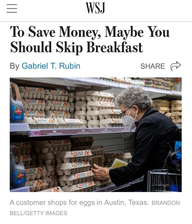 WSJ To Save Money, Maybe You Should Skip Breakfast By Gabriel T. Rubin ...