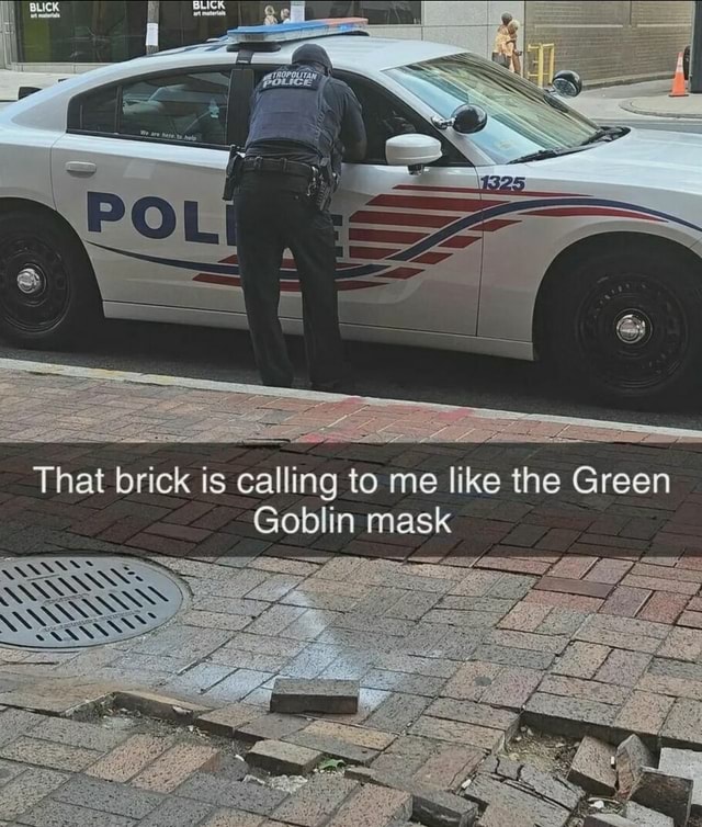 That brick is calling to me like the Green Goblin mask WW SSS - iFunny