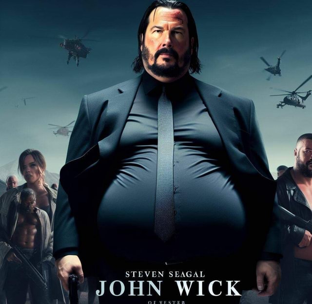 STEVEN SEAGAL JOHN WICK - iFunny