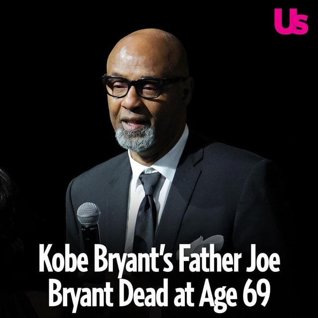 Kobe Bryant's father — and former NBA player — Joe Bryant has died at ...