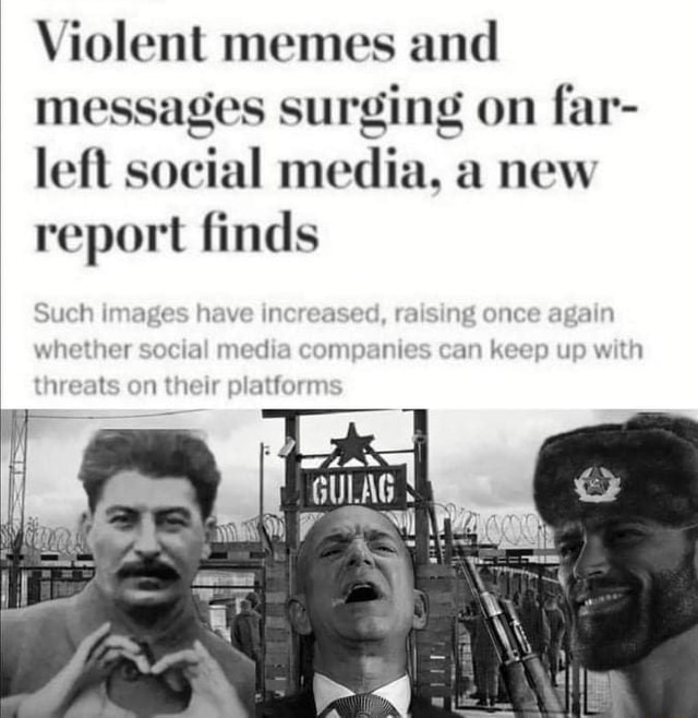 Violent memes and messages surging on far- left social media, a new ...