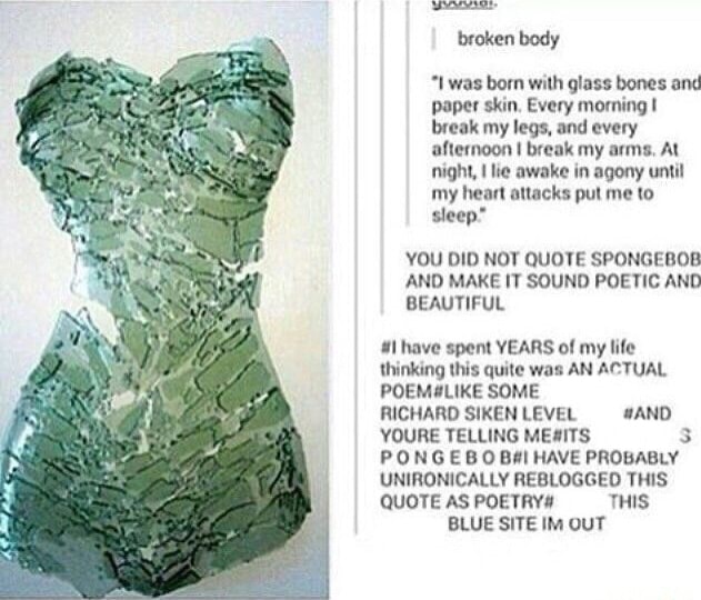 Broken body was born with glass bones and paper skin. Every morning I ...