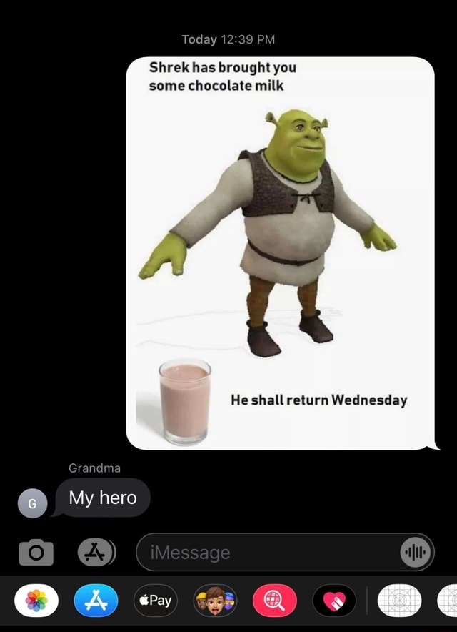 Today12139 Shrek has brought you some chocolate milk He shall return ...