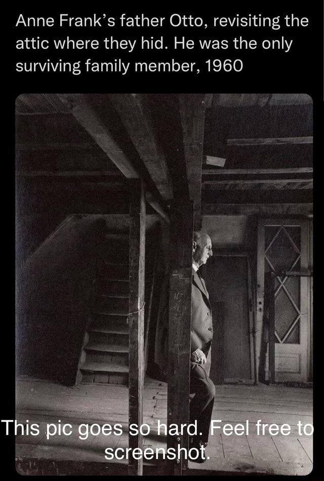 Anne Frank's father Otto, revisiting the attic where they hid. He was ...