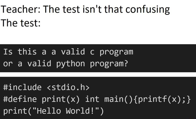 Teacher: The test isn't that confusing The test: Is this a a valid c ...
