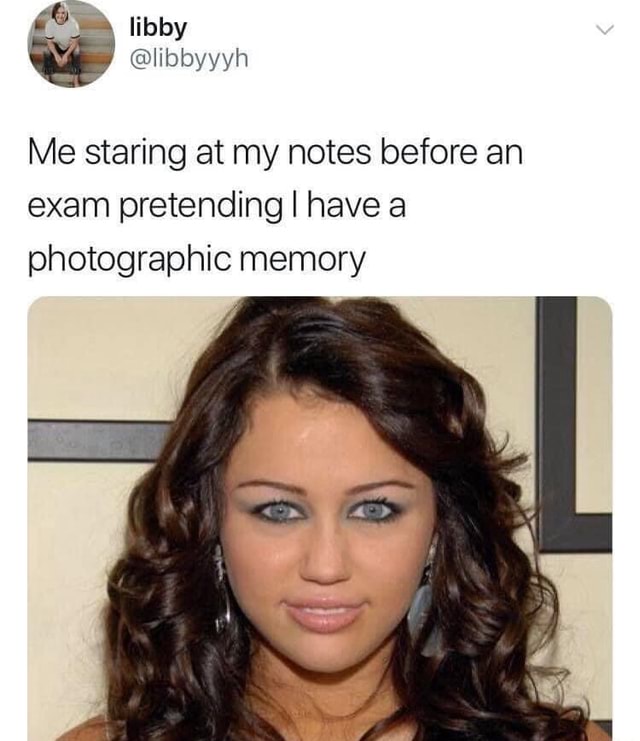 Libby Me staring at my notes before an exam pretending I have a ...