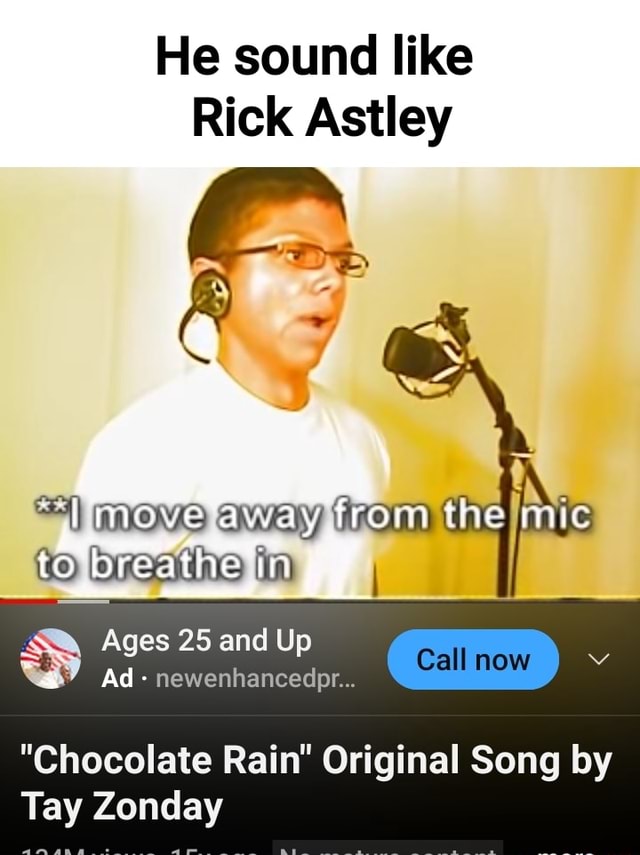 He sound like Rick Astley move away from the mic breathe in \ S& Ages ...