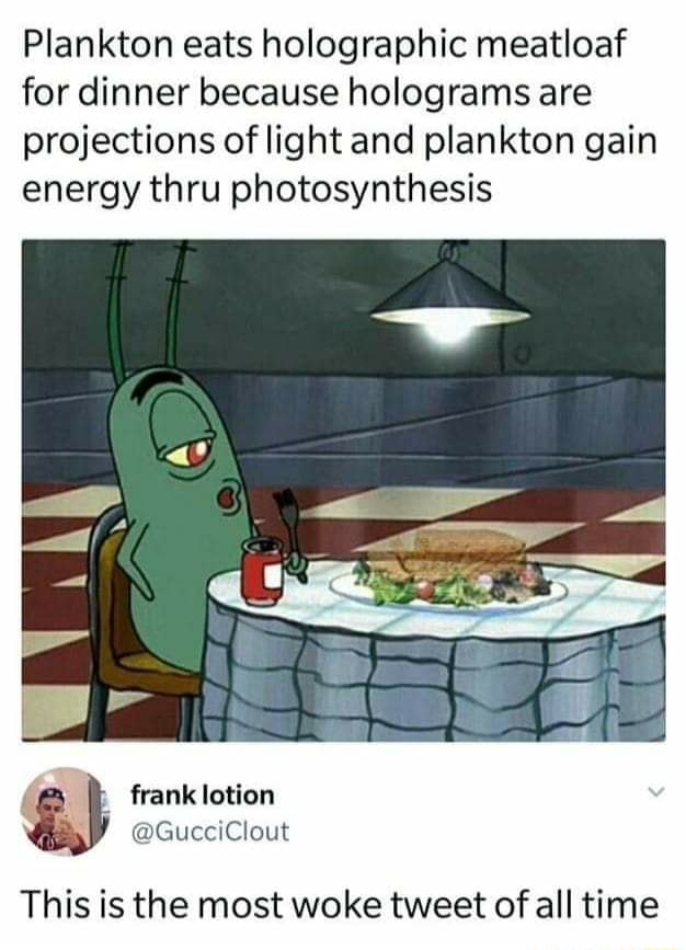 Plankton eats holographic meatloaf for dinner because holograms are ...