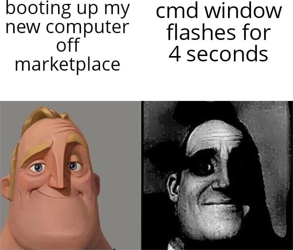 Booting up my cmd window new computer flashes for marketplace 4 seconds ...